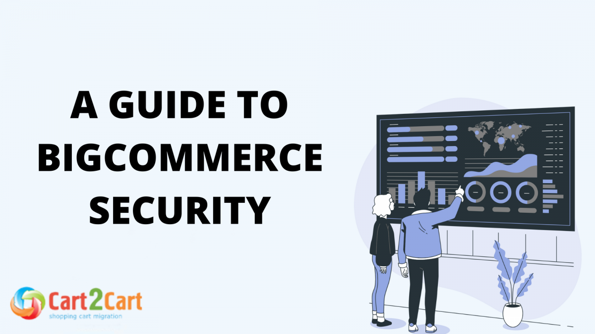 Protecting Your Online Store: A Guide to BigCommerce Security Cart2Cart™