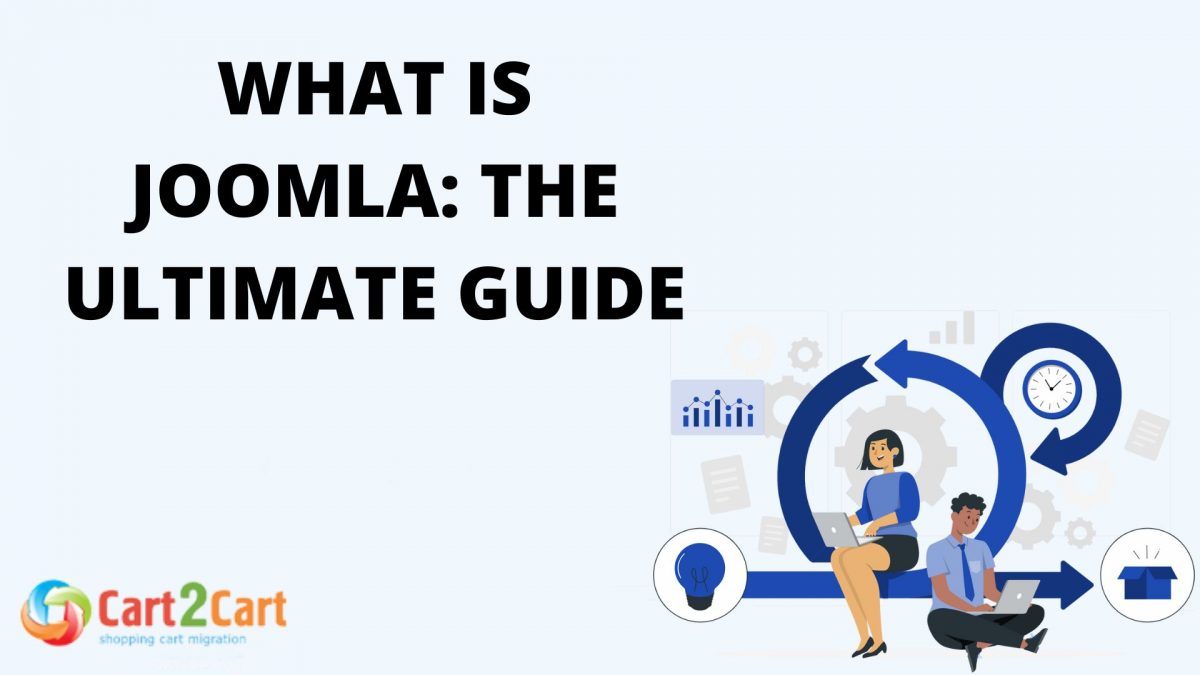 What is Joomla: The Ultimate Guide Cart2Cart™