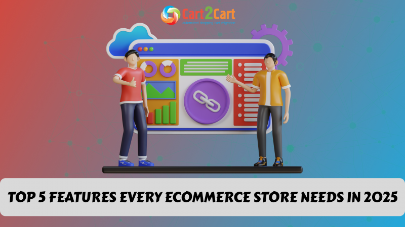 Top 5 Features Every ECommerce Store Needs in 2026 Cart2Cart™